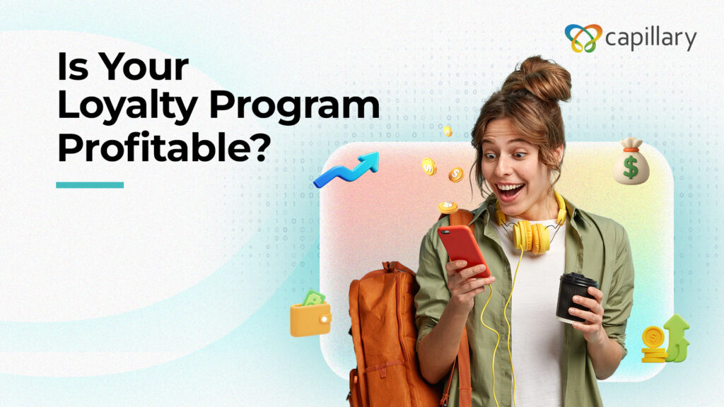 Is Your Loyalty Program Profitable? | Capillary Technologies